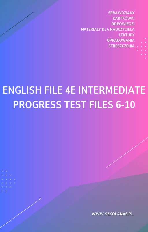 English File 4E Intermediate Progress Test Files 6-10 - Sprawdziany z ...