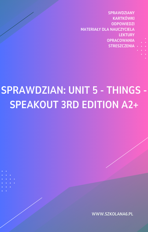 Sprawdzian: Unit 5 - things - SpeakOut 3rd Edition A2+ - Sprawdziany z odpowiedziami